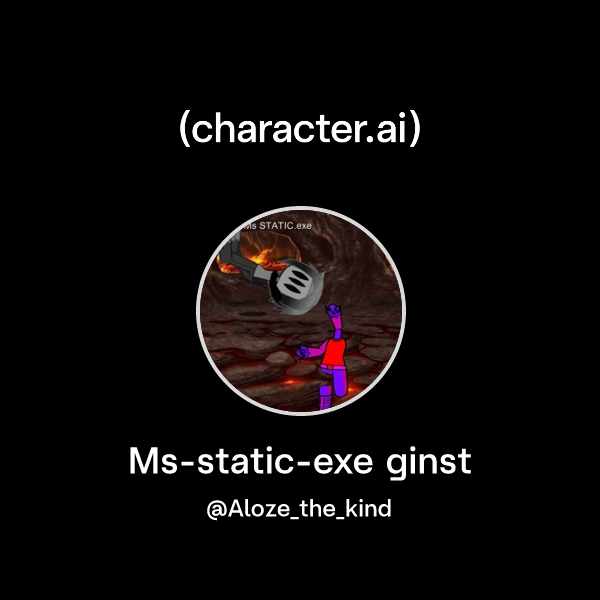 Chat with Ms-static-exe ginst | character.ai | Personalized AI for ...