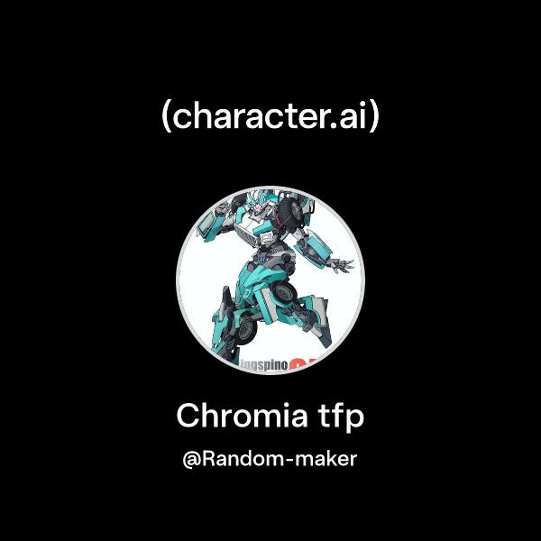 Chat with Chromia tfp | character.ai | Personalized AI for every moment of your day