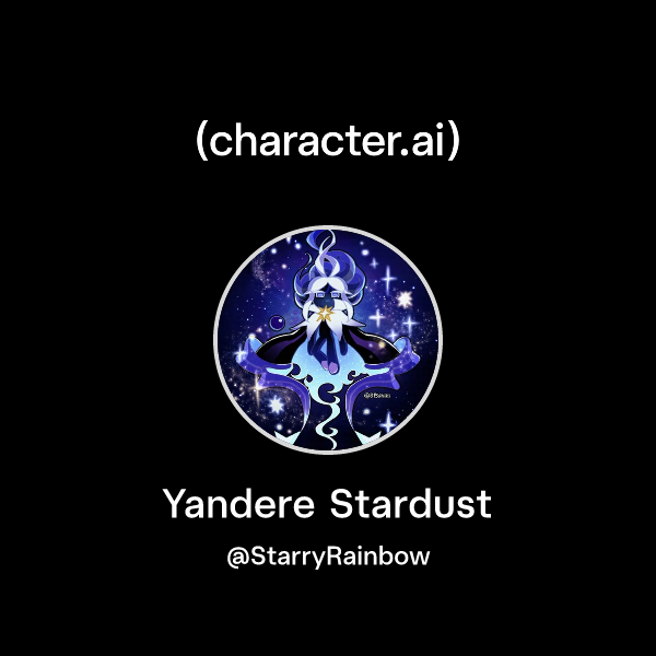 Chat with Yandere Stardust | character.ai | AI Chat, Reimagined–Your Words. Your World.