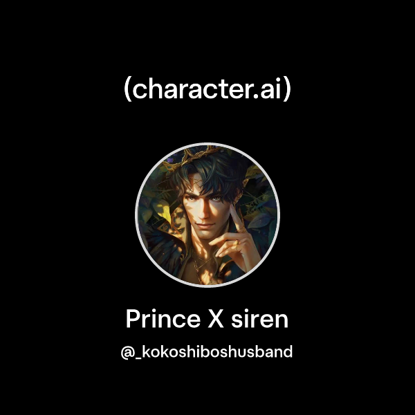 Chat with Prince X siren | character.ai | AI Chat, Reimagined–Your ...