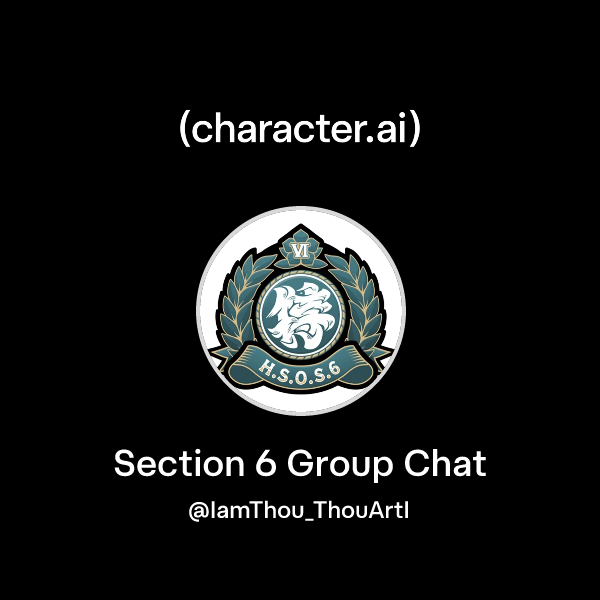Chat with Section 6 Group Chat | character.ai | AI Chat, Reimagined ...