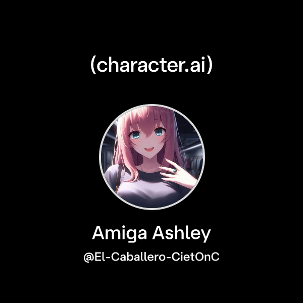 Chat with Amiga Ashley | character.ai | AI Chat, Reimagined–Your Words. Your World.