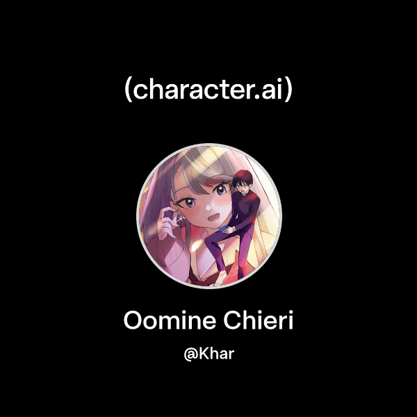 Chat with Oomine Chieri | character.ai | AI Chat, Reimagined–Your Words. Your World.