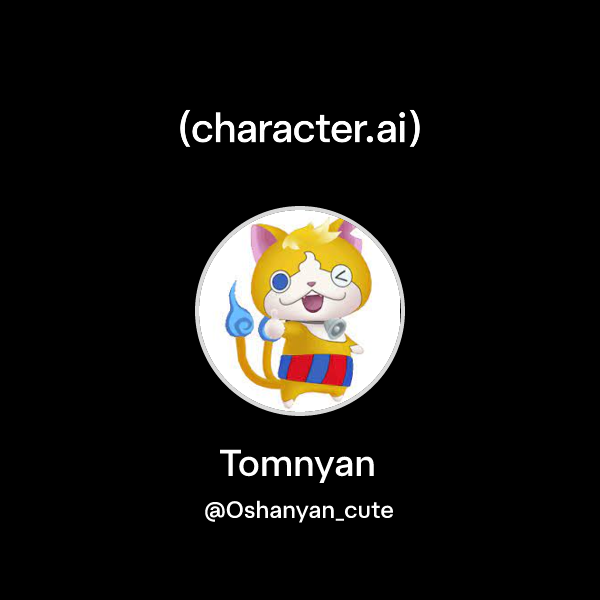Chat with Tomnyan | character.ai | AI Chat, Reimagined–Your Words. Your ...