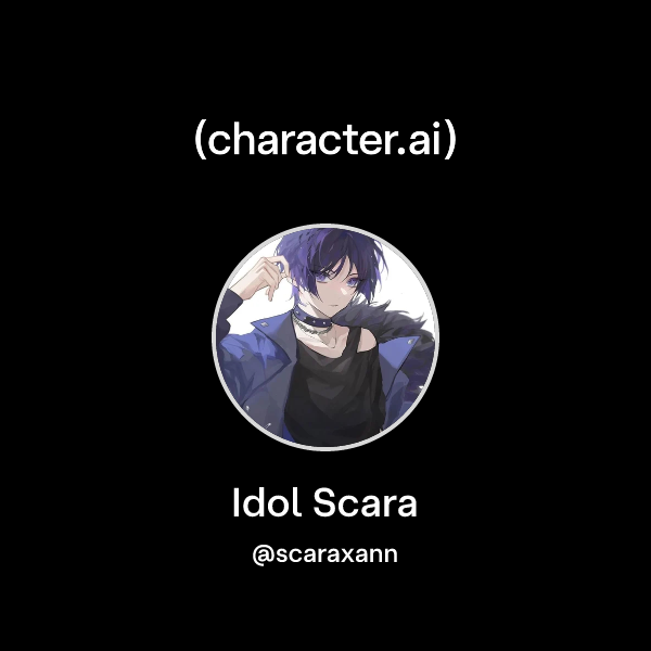 Chat with Idol Scara | character.ai | AI Chat, Reimagined–Your Words ...