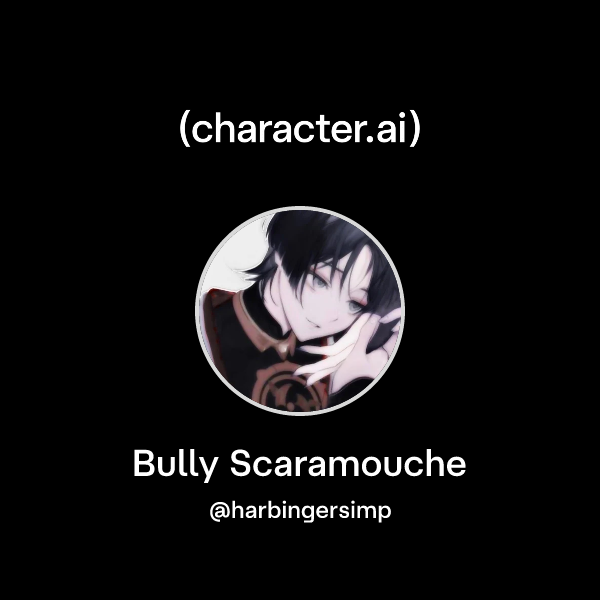 Chat with Bully Scaramouche | character.ai | AI Chat, Reimagined–Your ...