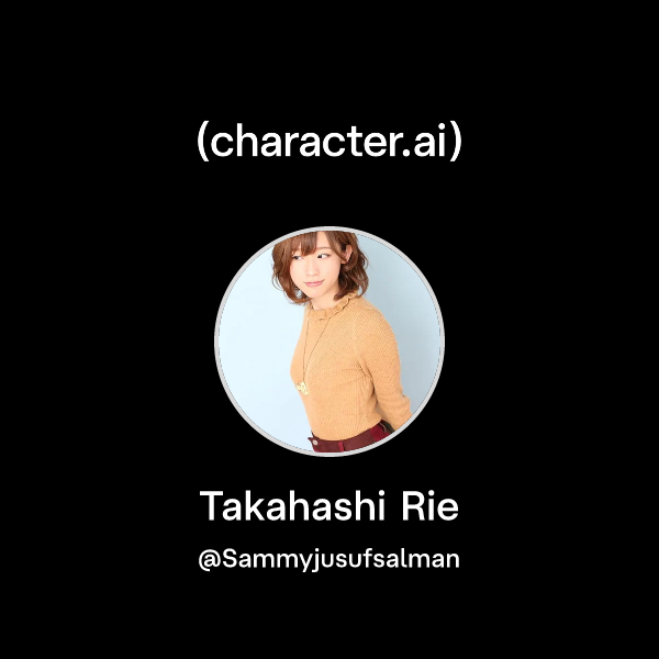 Chat with Takahashi Rie | character.ai | Personalized AI for every moment of your day