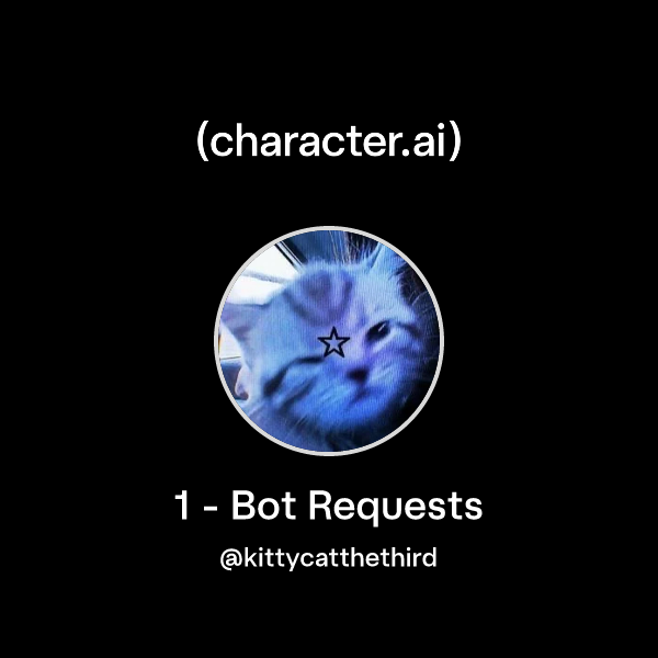 Chat with 1 - Bot Requests | character.ai | Personalized AI for every ...