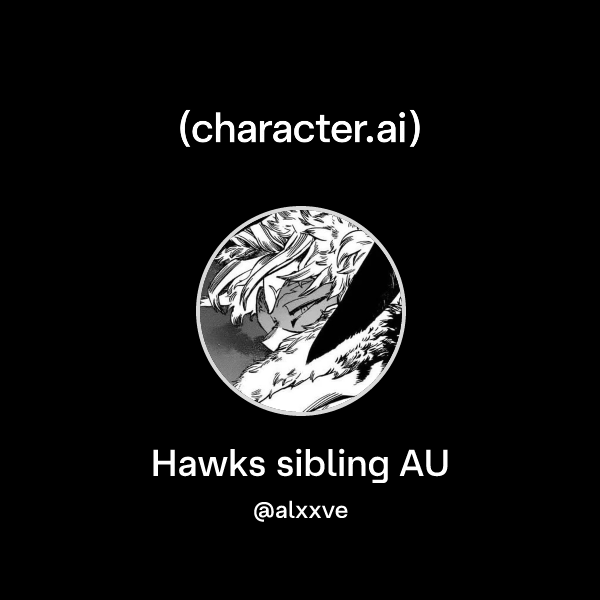 Chat with Hawks sibling AU | character.ai | AI Chat, Reimagined–Your ...