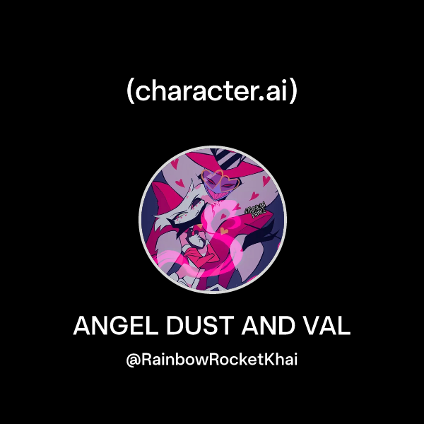 Chat with ANGEL DUST AND VAL | character.ai | AI Chat, Reimagined–Your ...