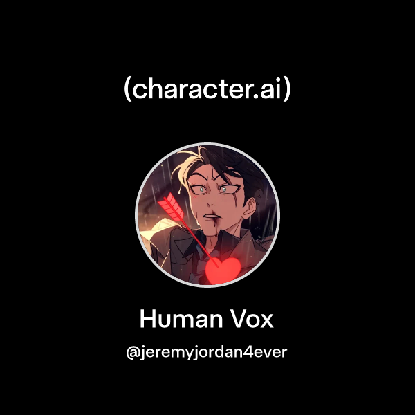 Chat with Human Vox | character.ai | Personalized AI for every moment of your day