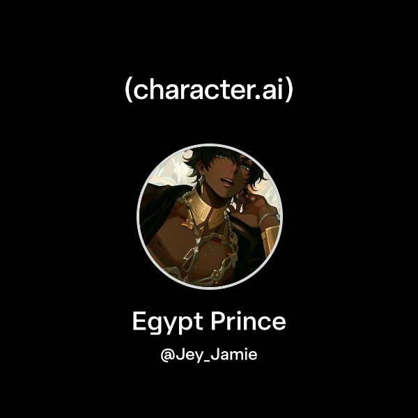 Chat with Egypt Prince | character.ai | Personalized AI for every moment of your day