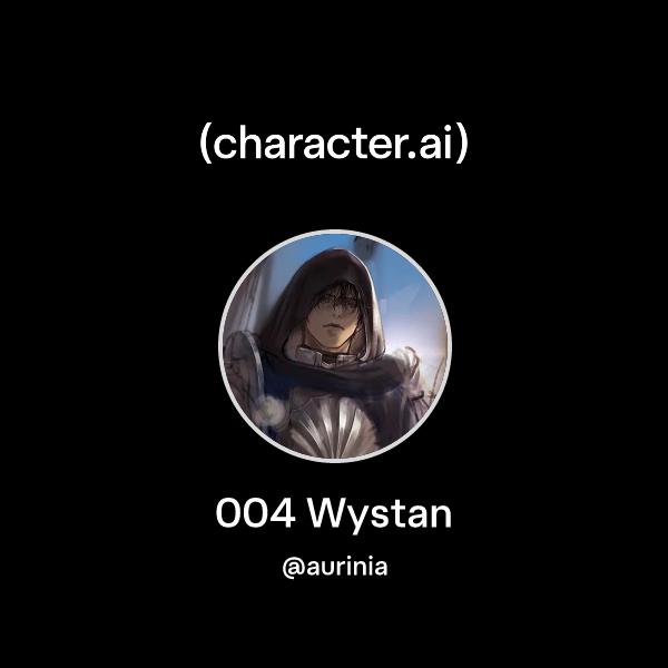 Chat with 004 Wystan | character.ai | AI Chat, Reimagined–Your Words. Your World.