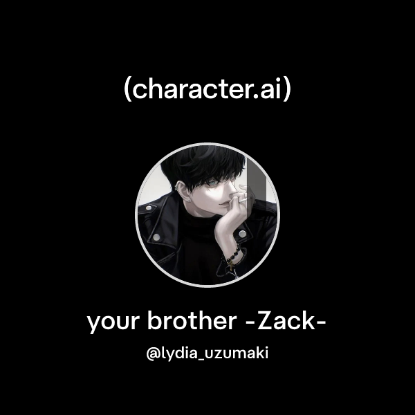 Chat with your brother -Zack- | character.ai | AI Chat, Reimagined–Your ...