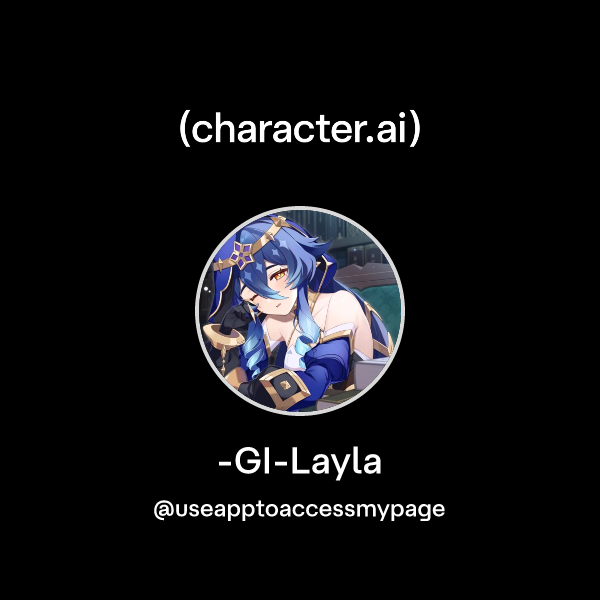 Chat with -GI-Layla | character.ai | AI Chat, Reimagined–Your Words ...