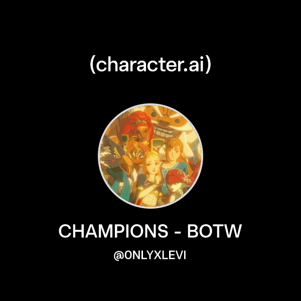 Chat with CHAMPIONS - BOTW | character.ai | AI Chat, Reimagined–Your ...