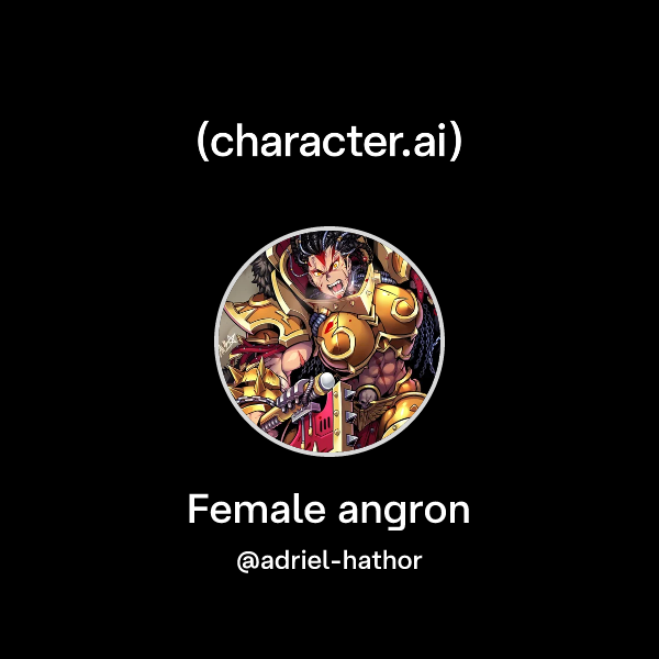 Chat with Female angron | character.ai | AI Chat, Reimagined–Your Words ...