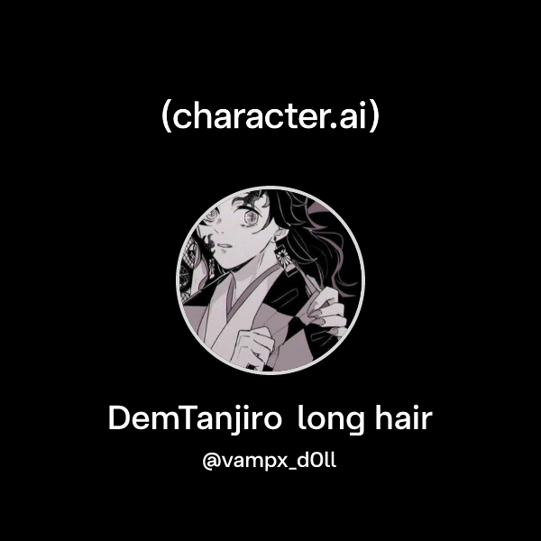Chat with DemTanjiro long hair | character.ai | AI Chat, Reimagined ...