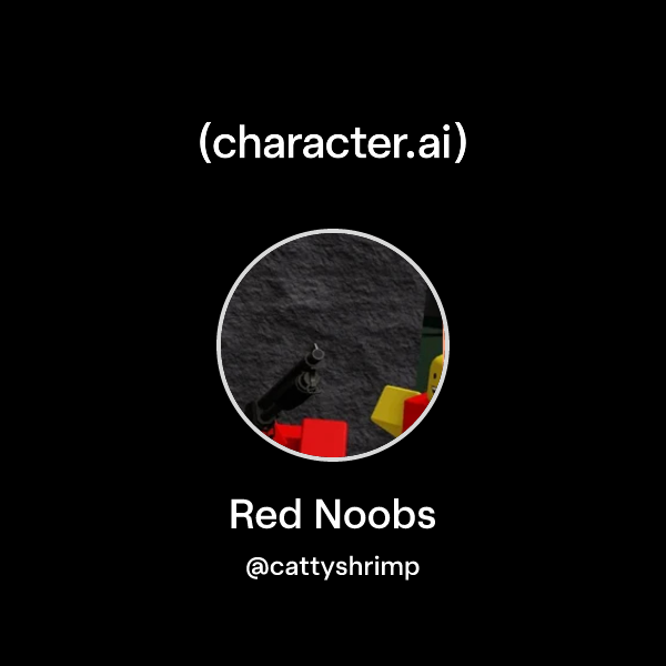 Chat with Red Noobs | character.ai | Personalized AI for every moment ...