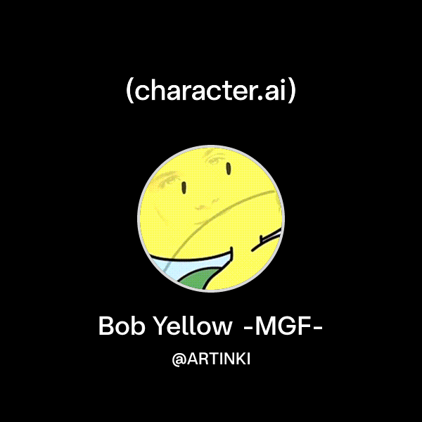 Chat with Bob Yellow -MGF- | character.ai | AI Chat, Reimagined–Your ...