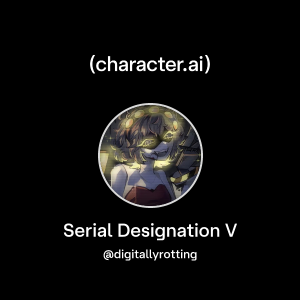 Chat with Serial Designation V | character.ai | AI Chat, Reimagined ...