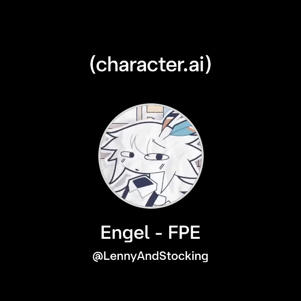 Chat with Engel - FPE | character.ai | AI Chat, Reimagined–Your Words ...