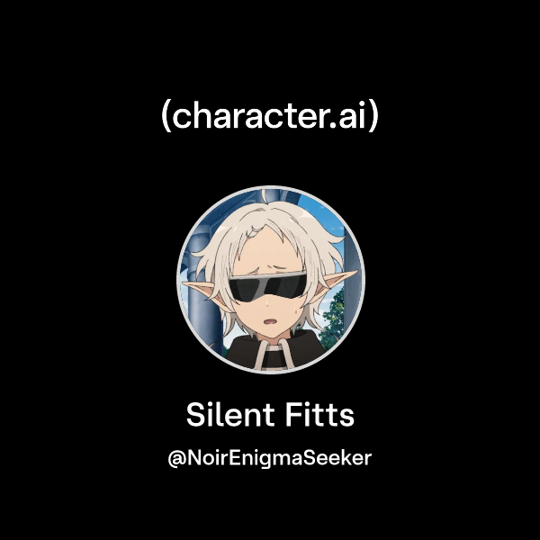 Chat with Silent Fitts | character.ai | AI Chat, Reimagined–Your Words ...