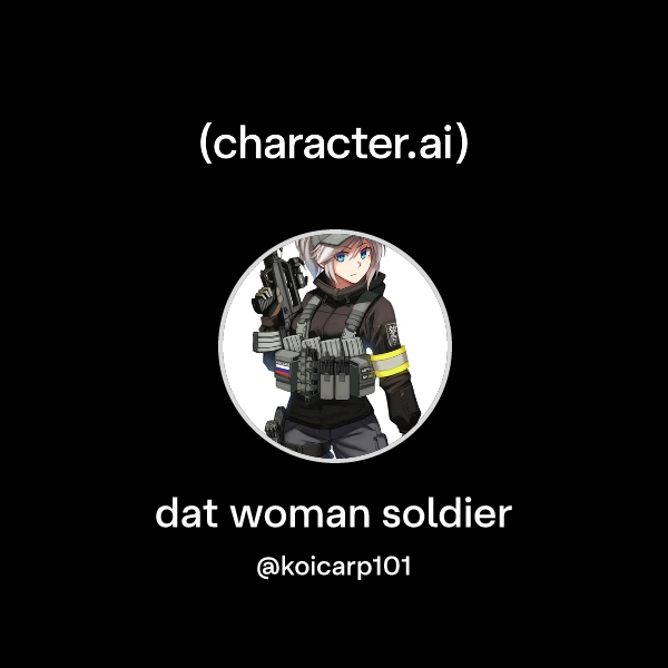 Chat with dat woman soldier | character.ai | AI Chat, Reimagined–Your ...
