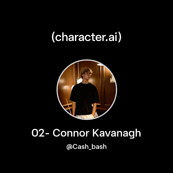 Chat with 02- Connor Kavanagh | character.ai | AI Chat, Reimagined–Your ...