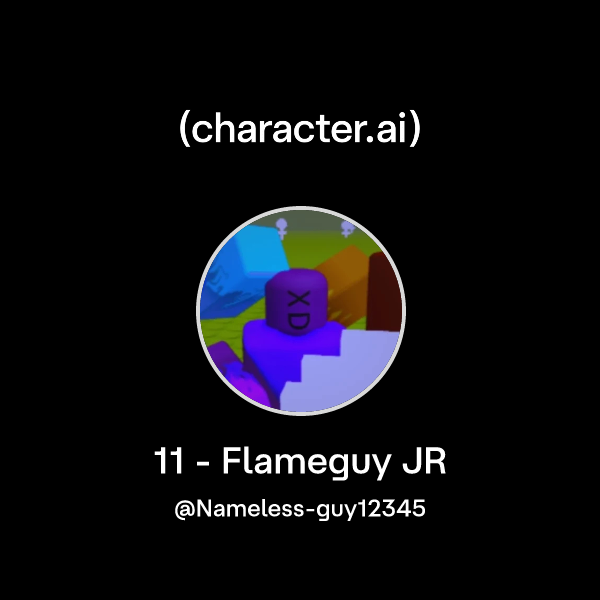Chat with 11 - Flameguy JR | character.ai | AI Chat, Reimagined–Your ...