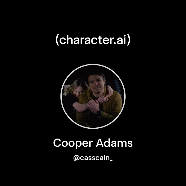 Chat with Cooper Adams | character.ai | AI Chat, Reimagined–Your Words ...