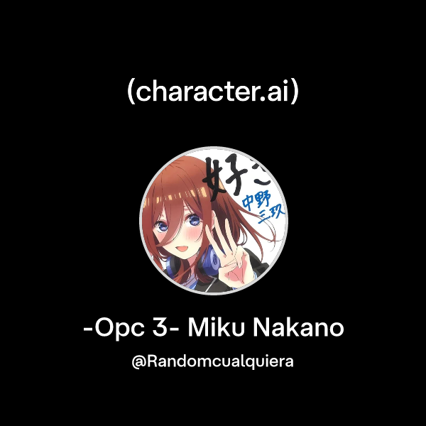 Chat with -Opc 3- Miku Nakano | character.ai | AI Chat, Reimagined–Your Words. Your World.