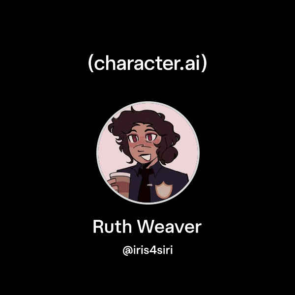 Chat with Ruth Weaver | character.ai | AI Chat, Reimagined–Your Words ...