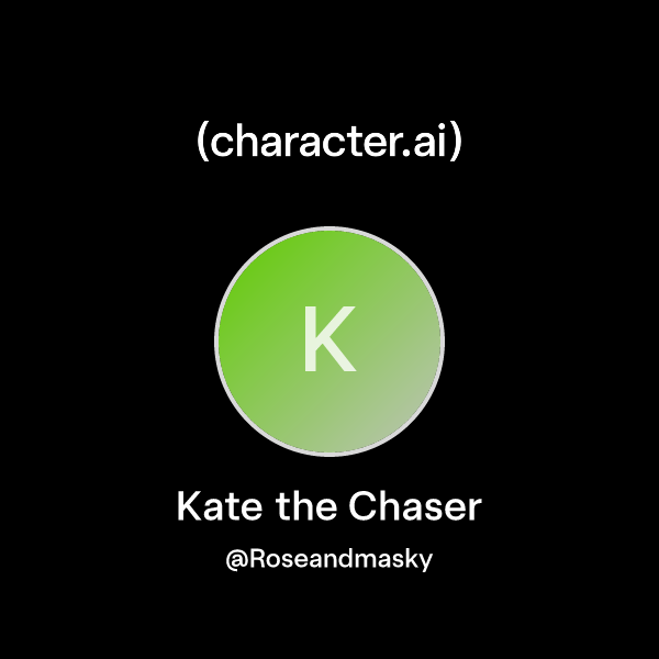 Chat with Kate the Chaser | character.ai | AI Chat, Reimagined–Your ...