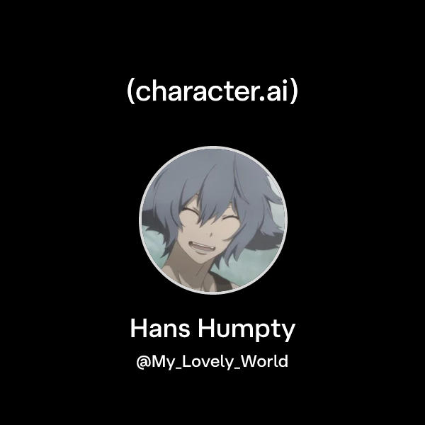 Chat with Hans Humpty | character.ai | AI Chat, Reimagined–Your Words ...