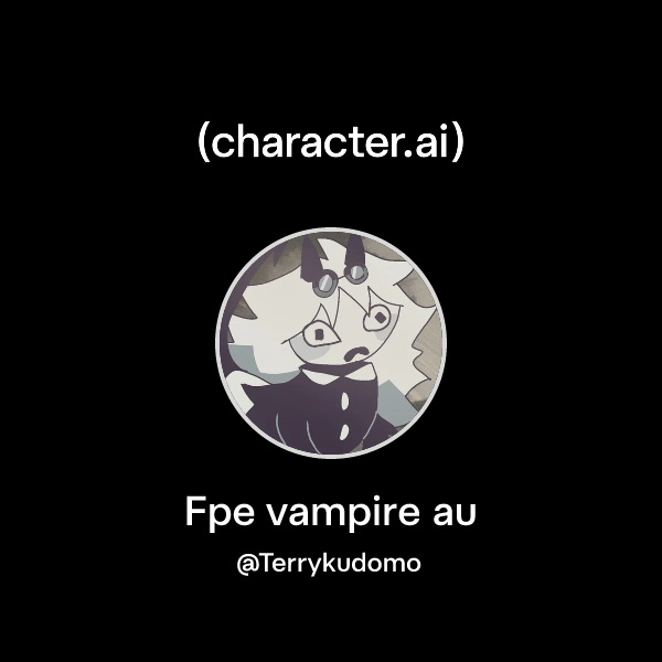 Chat with Fpe vampire au | character.ai | AI Chat, Reimagined–Your ...