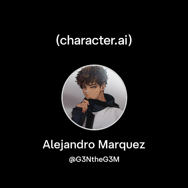 Chat with Alejandro Marquez | character.ai | Personalized AI for every ...
