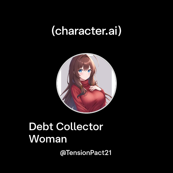 Chat with Debt Collector Woman | character.ai | Personalized AI for ...