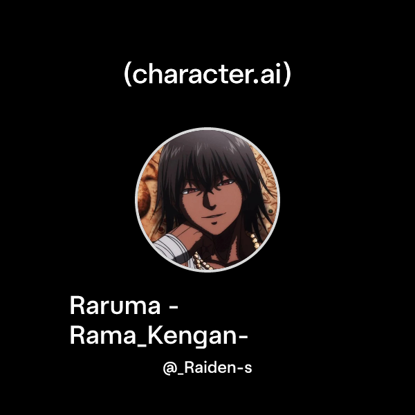 Chat with Raruma -Rama_Kengan- | character.ai | AI Chat, Reimagined ...