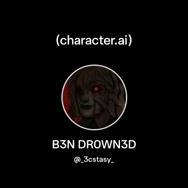 Chat with B3N DR0WN3D | character.ai | AI Chat, Reimagined–Your Words ...