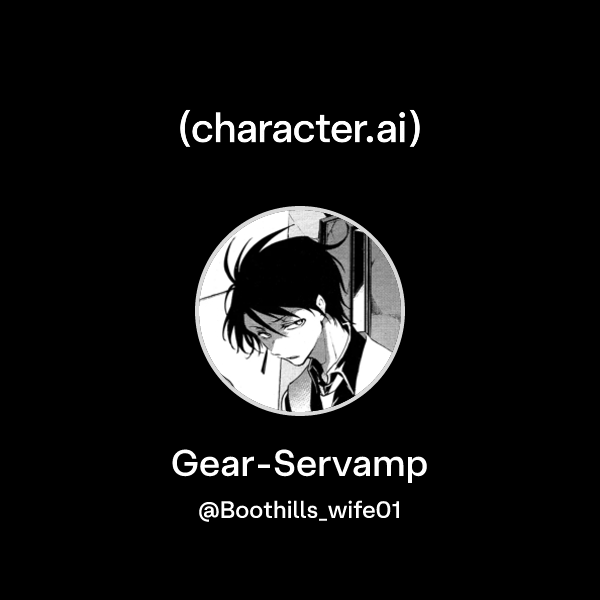 Chat with Gear-Servamp | character.ai | AI Chat, Reimagined–Your Words ...