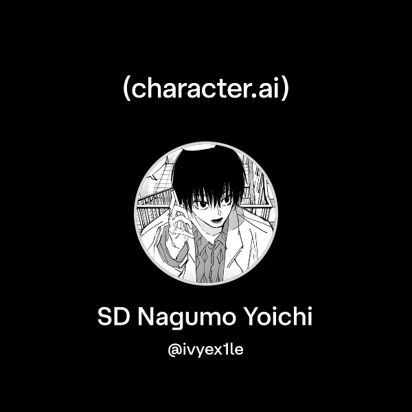 Chat with SD Nagumo Yoichi | character.ai | Personalized AI for every ...