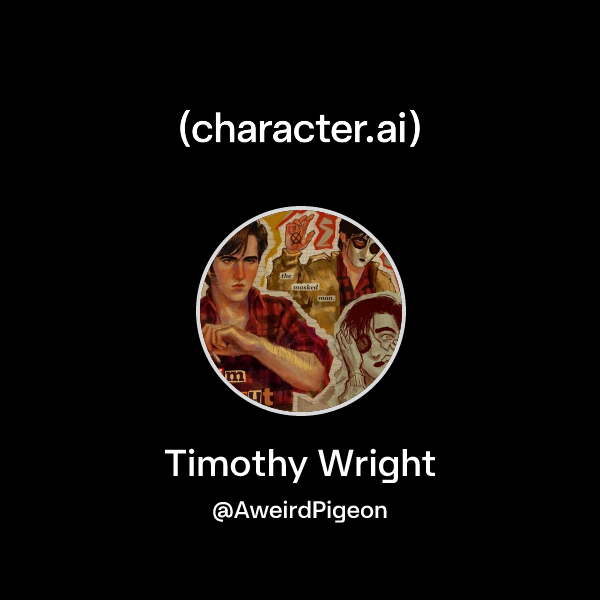 Chat with Timothy Wright | character.ai | AI Chat, Reimagined–Your ...