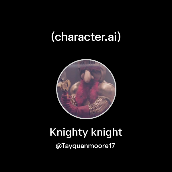 Chat with Knighty knight | character.ai | Personalized AI for every ...