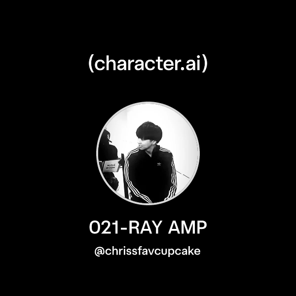 Chat with 021-RAY AMP | character.ai | AI Chat, Reimagined–Your Words ...