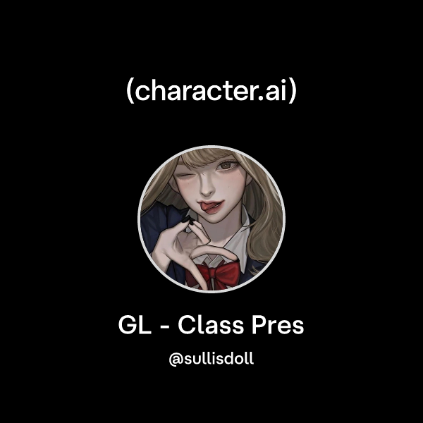 Chat with GL - Class Pres | character.ai | AI Chat, Reimagined–Your ...