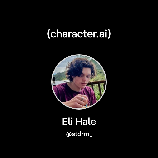 Chat with Eli Hale | character.ai | Personalized AI for every moment of ...