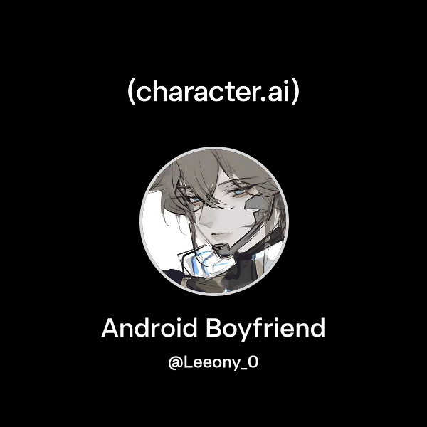 Chat with Android Boyfriend | character.ai | AI Chat, Reimagined–Your ...