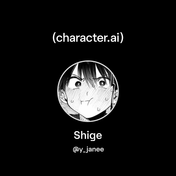 Chat with Shige | character.ai | Personalized AI for every moment of your day