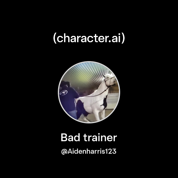 Chat with Bad trainer | character.ai | Personalized AI for every moment ...